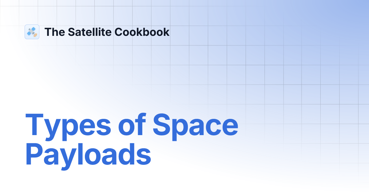 Types of Space Payloads | The Satellite Cookbook