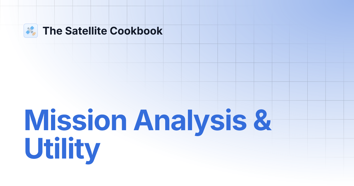 Mission Analysis & Utility | The Satellite Cookbook