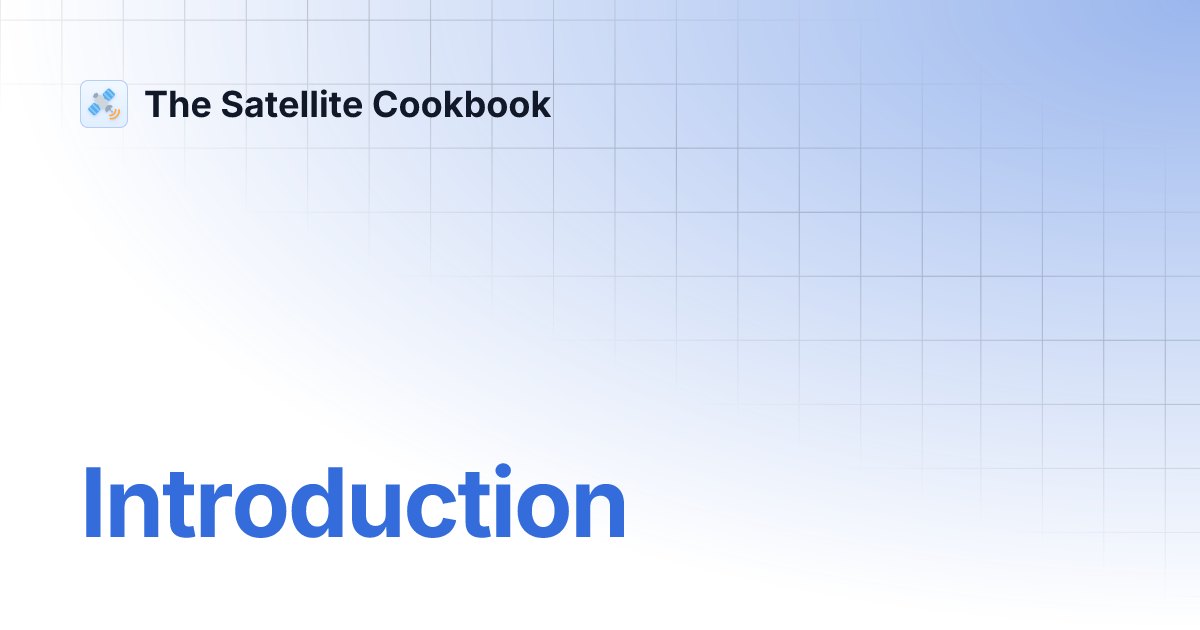 Introduction | The Satellite Cookbook